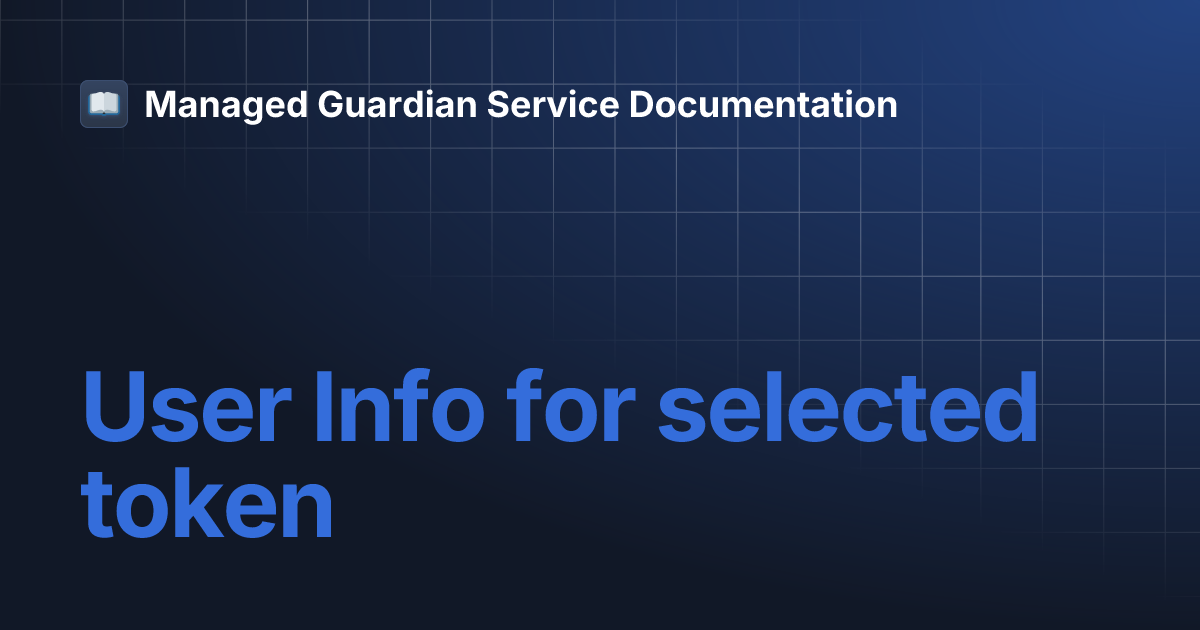 User Info for selected token | Managed Guardian Service Documentation