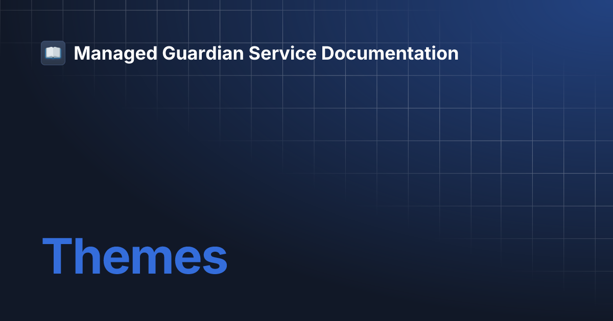 Themes | Managed Guardian Service Documentation