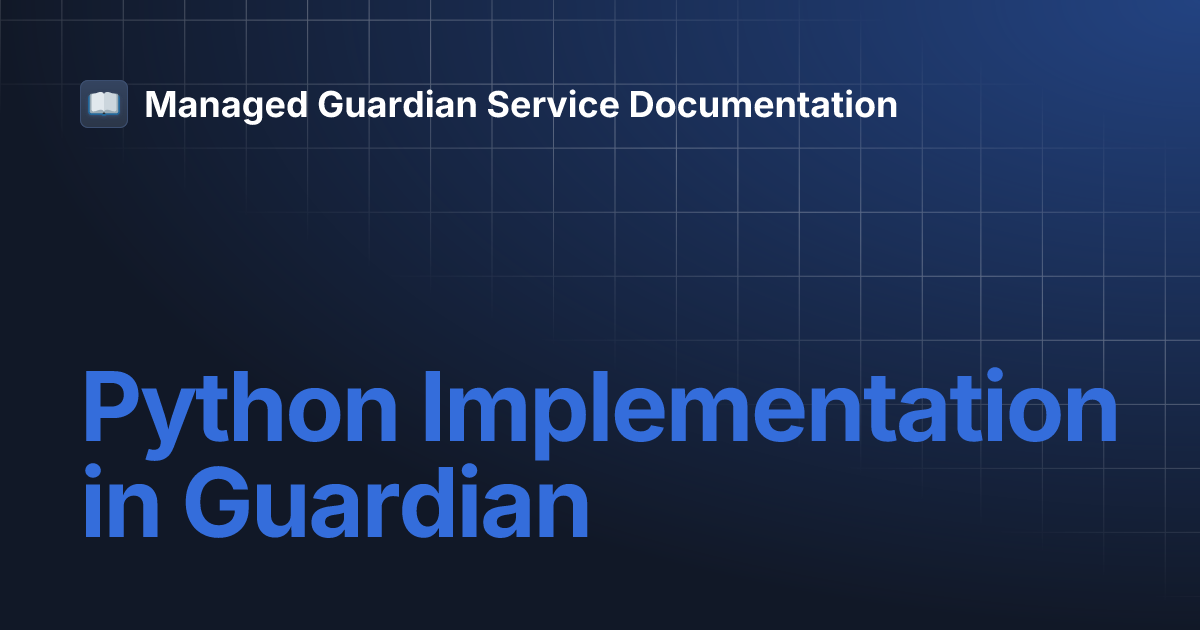 Python Implementation in Guardian | Managed Guardian Service Documentation