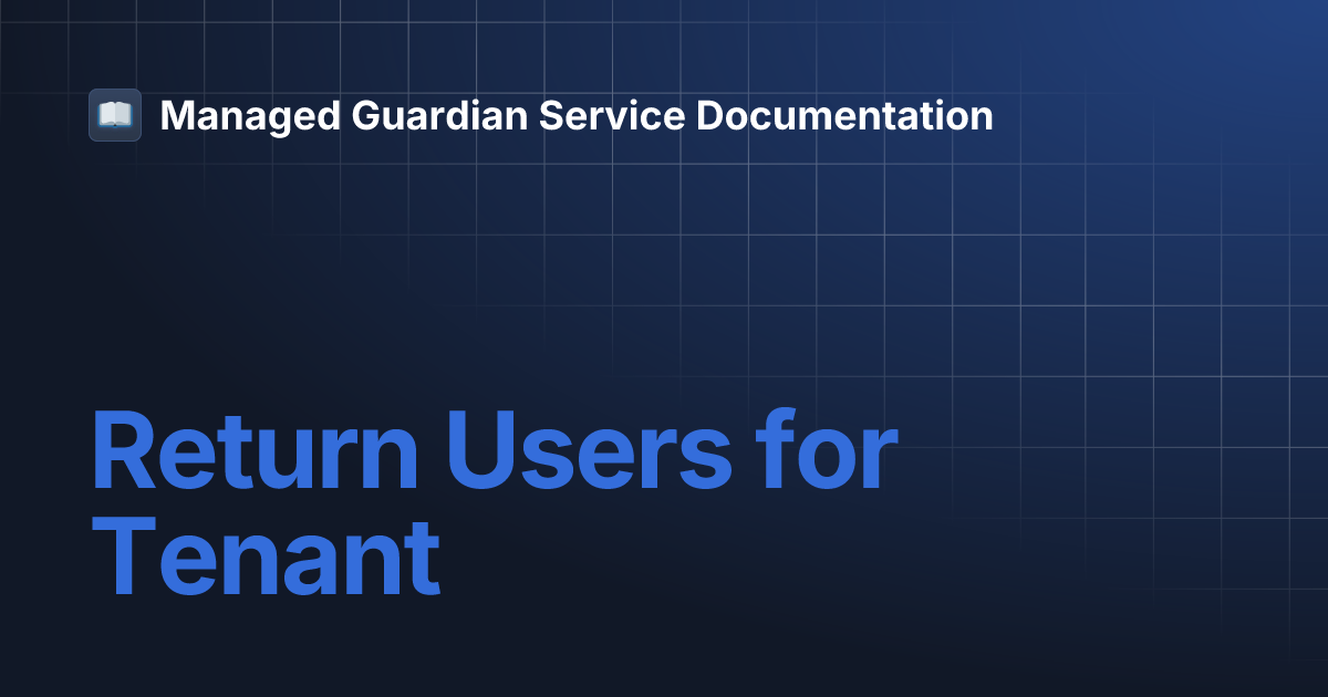 Return Users for Tenant | Managed Guardian Service Documentation