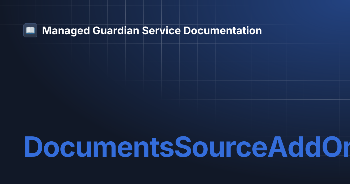 DocumentsSourceAddOn | Managed Guardian Service Documentation