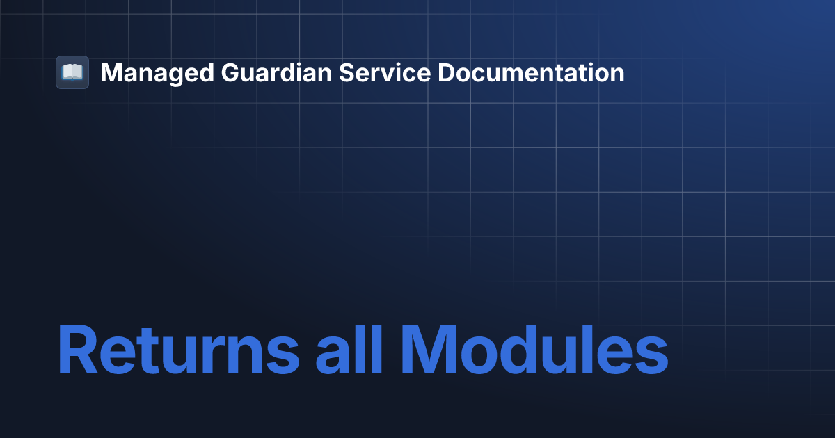 Returns all Modules | Managed Guardian Service Documentation