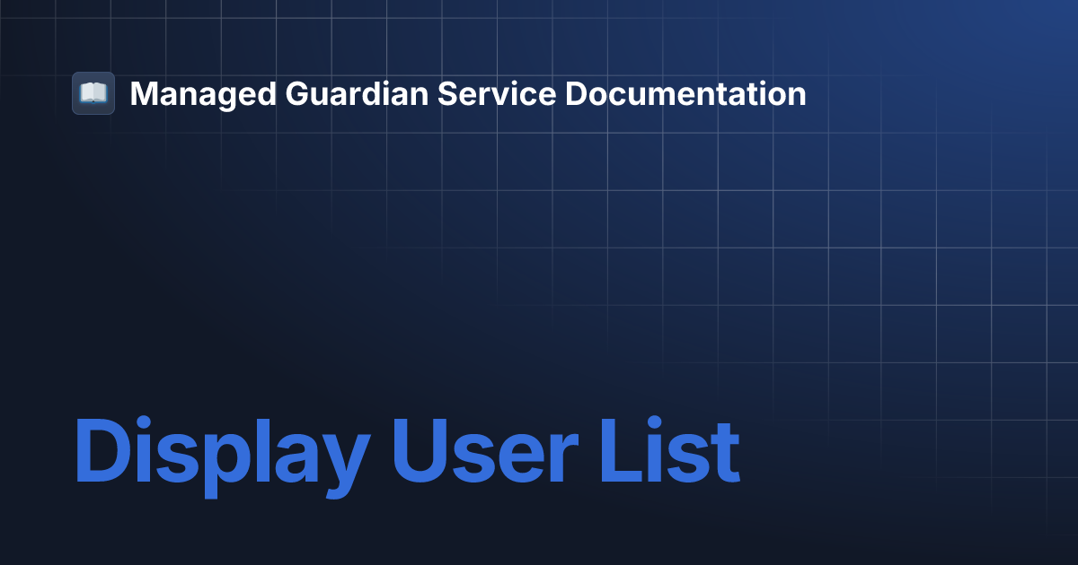 Display User List | Managed Guardian Service Documentation