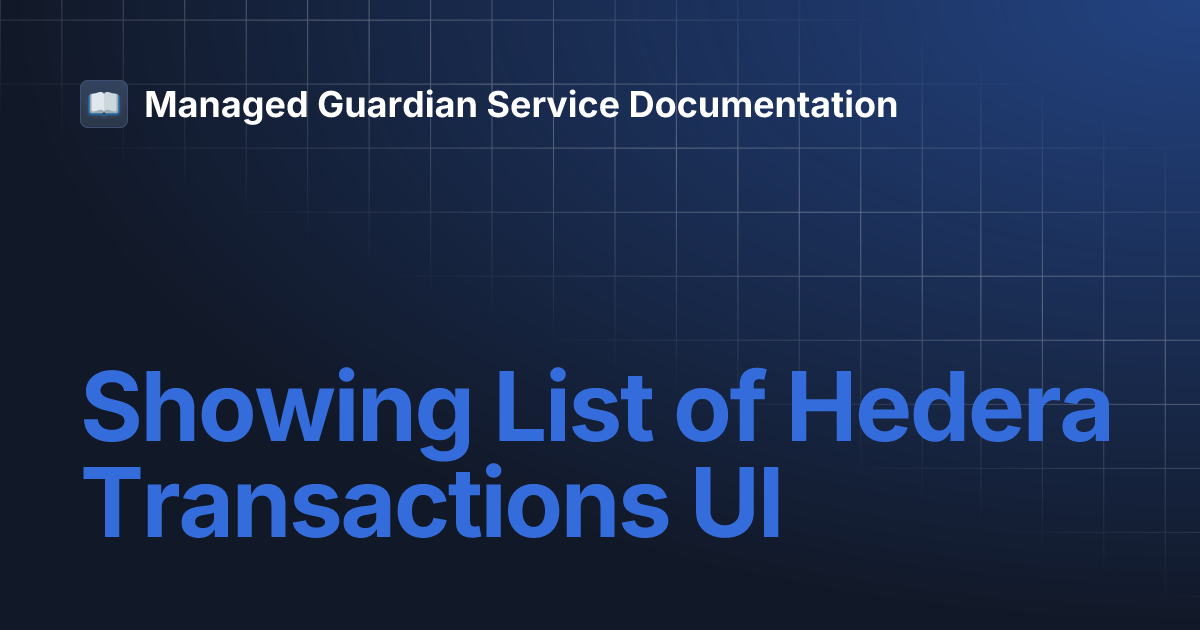 Showing List of Hedera Transactions UI | Managed Guardian Service Documentation