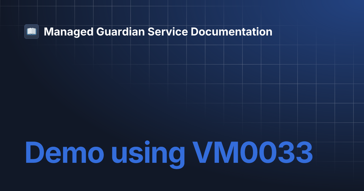 Demo using VM0033 | Managed Guardian Service Documentation