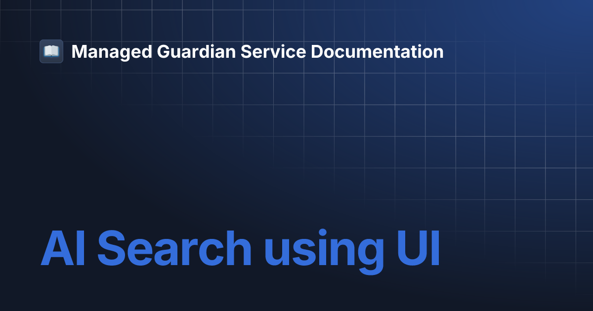 AI Search using UI | Managed Guardian Service Documentation