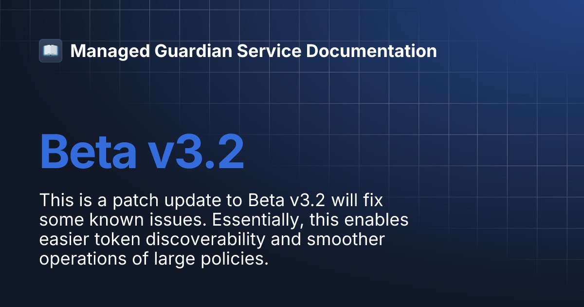 Beta v3.2 | Managed Guardian Service Documentation