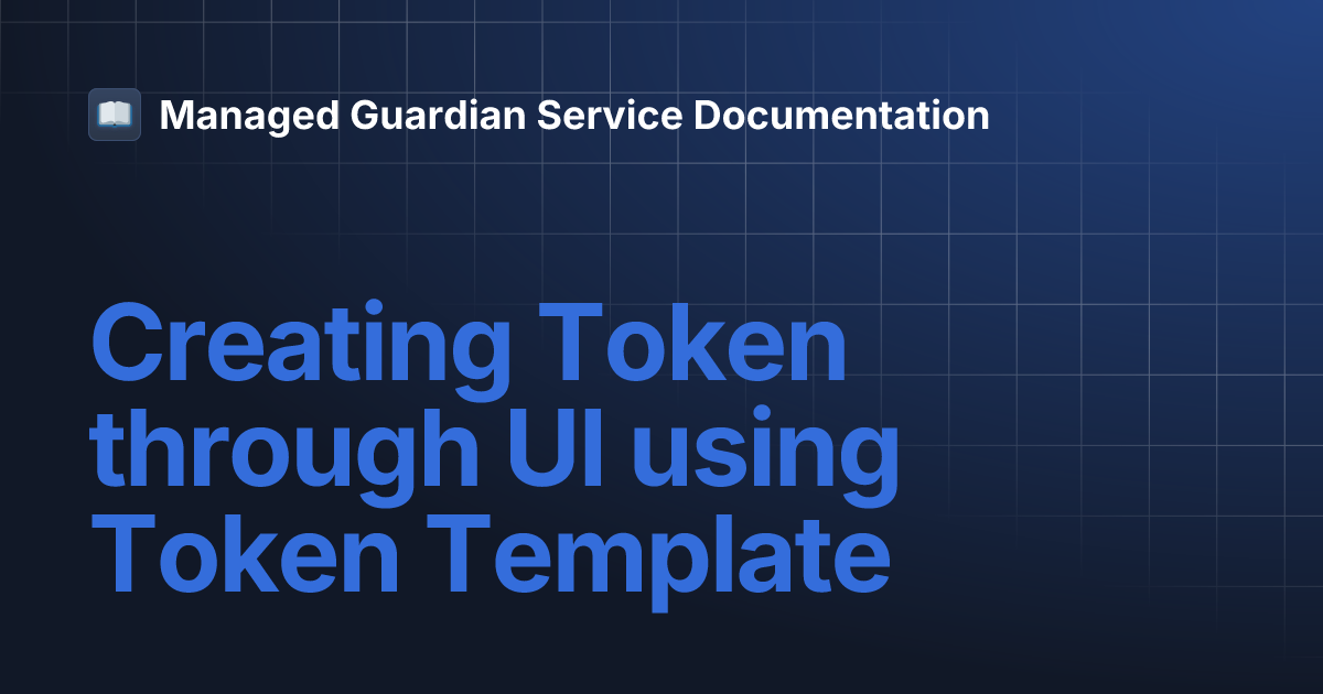 Creating Token Through Ui Using Token Template Managed Guardian