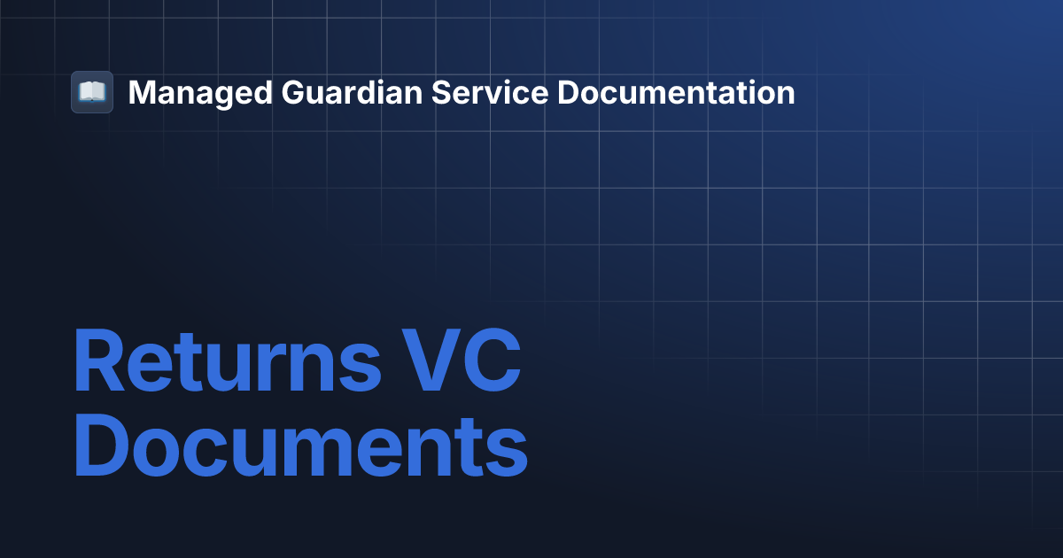 Returns VC Documents | Managed Guardian Service Documentation