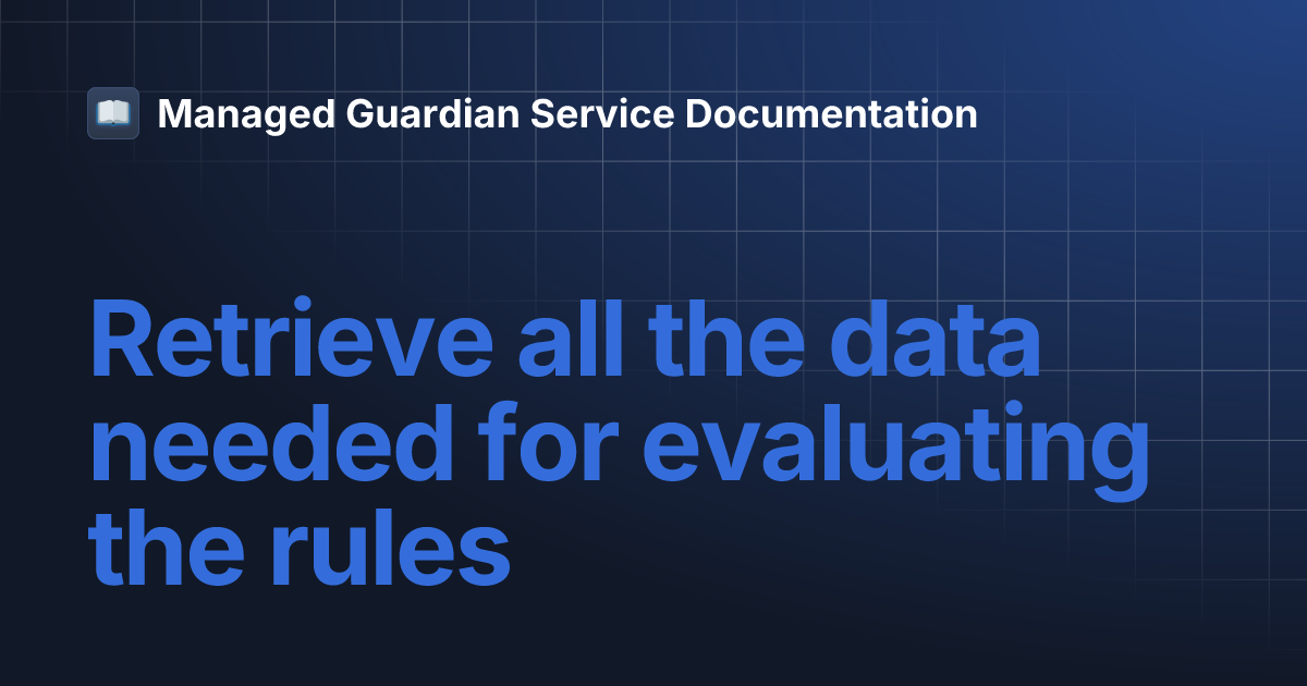 Retrieve All The Data Needed For Evaluating The Rules Managed