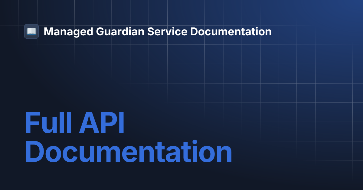 Full Api Documentation Managed Guardian Service Documentation