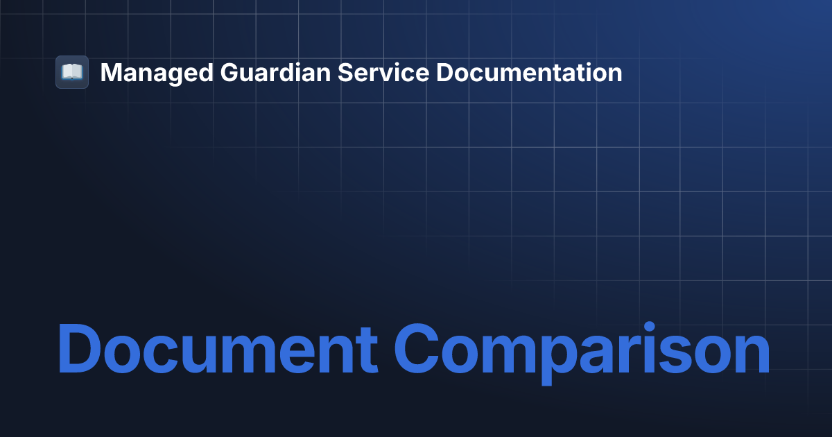 Document Comparison | Managed Guardian Service Documentation