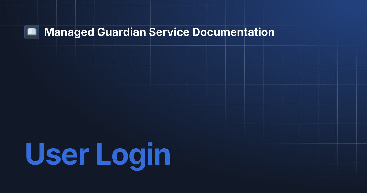 User Login | Managed Guardian Service Documentation