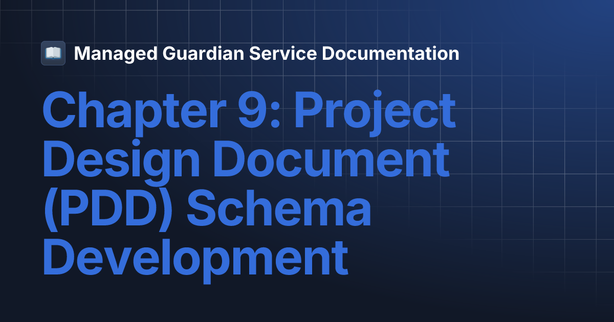 Chapter 9: Project Design Document (PDD) Schema Development | Managed Guardian Service Documentation