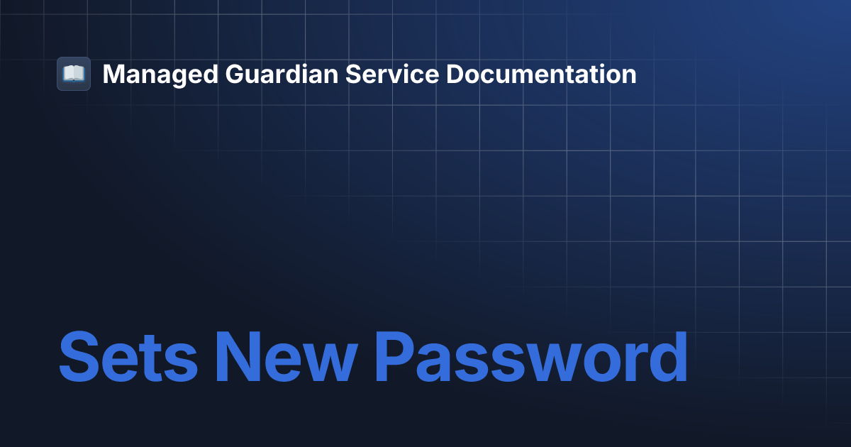 Sets New Password | Managed Guardian Service Documentation