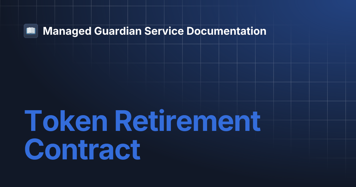 Token Retirement Contract | Managed Guardian Service Documentation