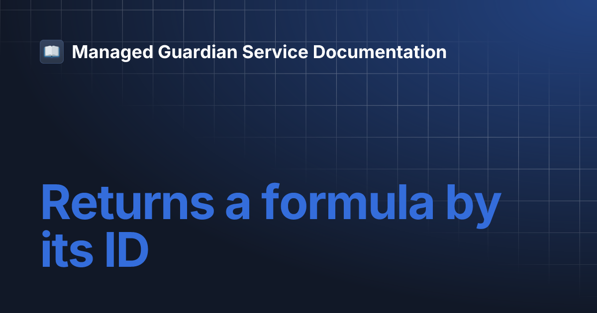 Returns a formula by its ID | Managed Guardian Service Documentation