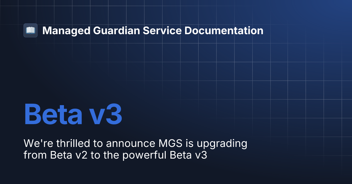 Beta v3 | Managed Guardian Service Documentation