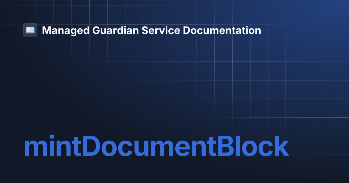 mintDocumentBlock | Managed Guardian Service Documentation
