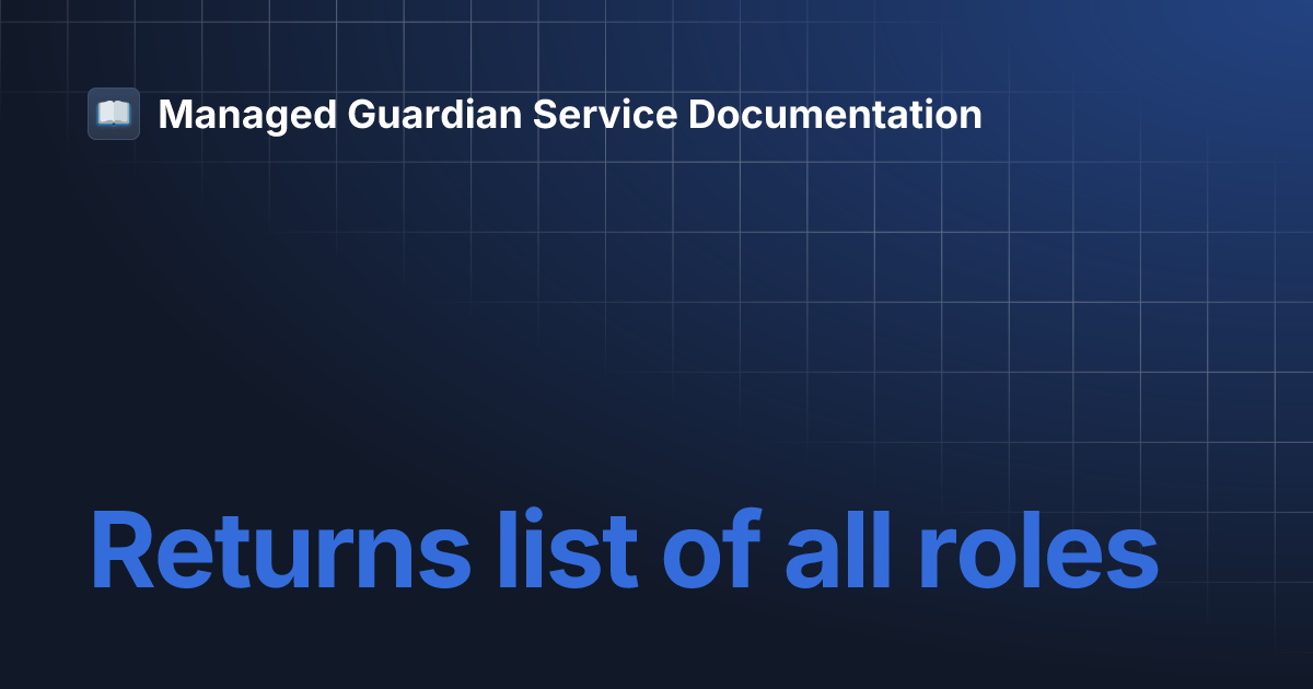 Returns list of all roles | Managed Guardian Service Documentation