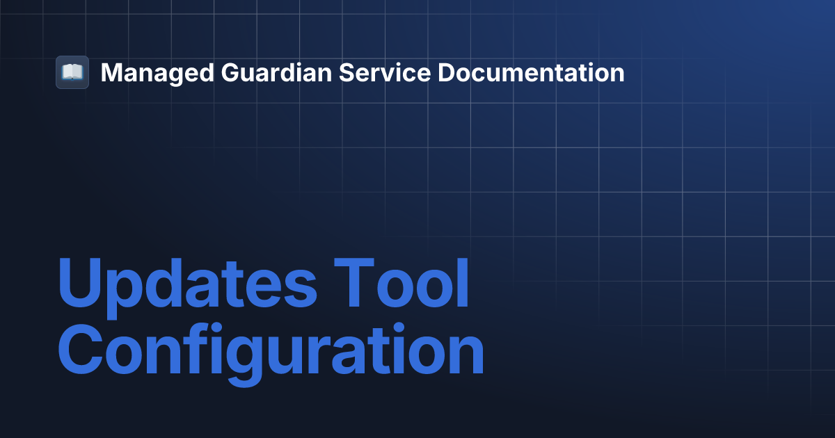 Updates Tool Configuration | Managed Guardian Service Documentation