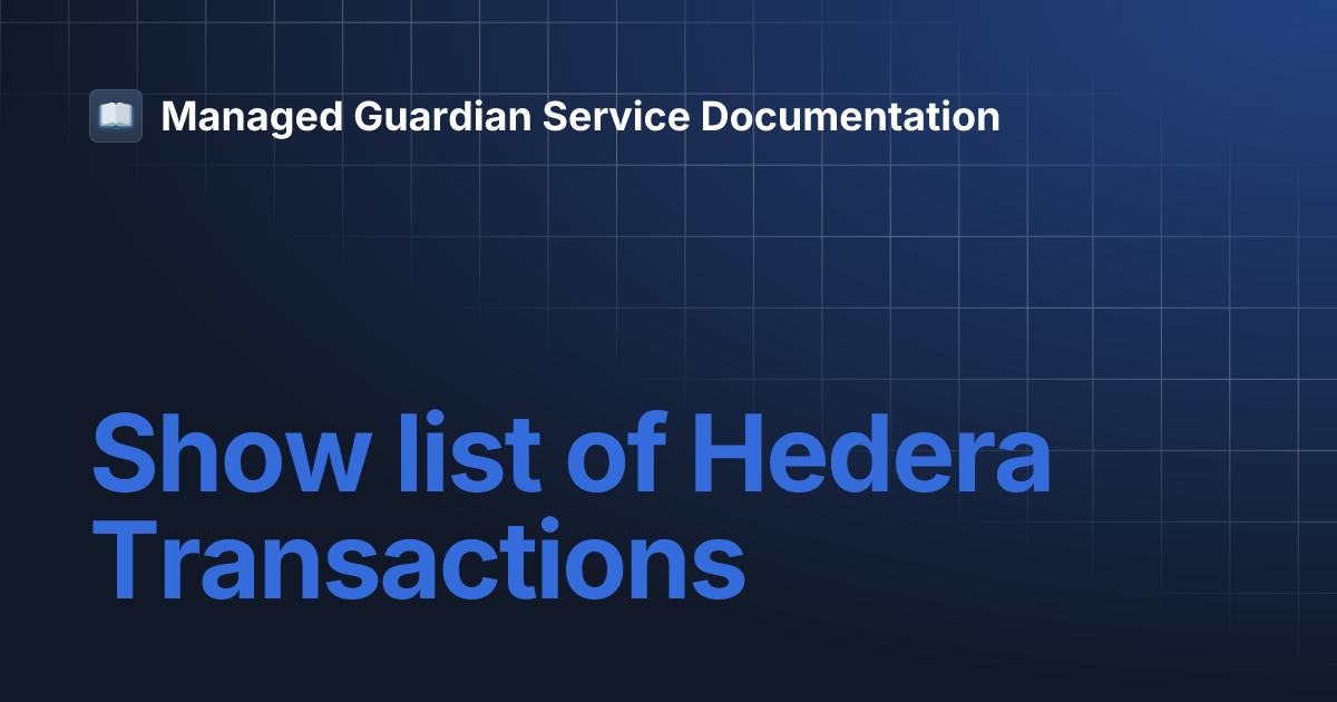 Show list of Hedera Transactions | Managed Guardian Service Documentation
