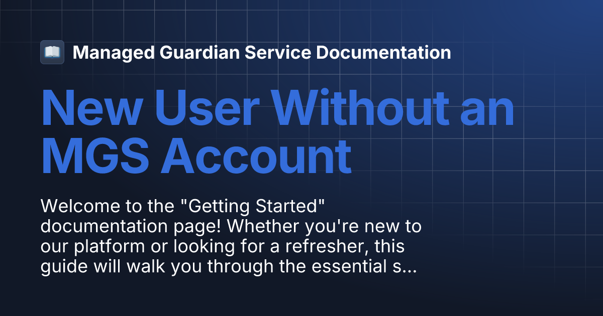 New User Without an MGS Account | Managed Guardian Service Documentation