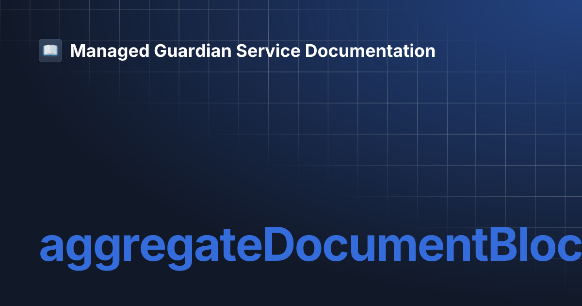 aggregateDocumentBlock | Managed Guardian Service Documentation