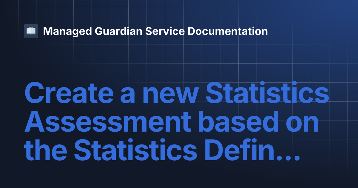 Create a new Statistics Assessment based on the Statistics Definition ...