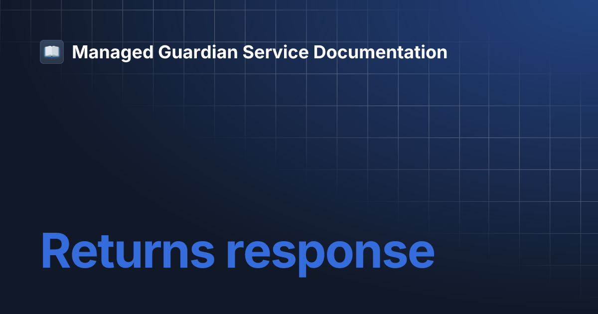 Returns response | Managed Guardian Service Documentation