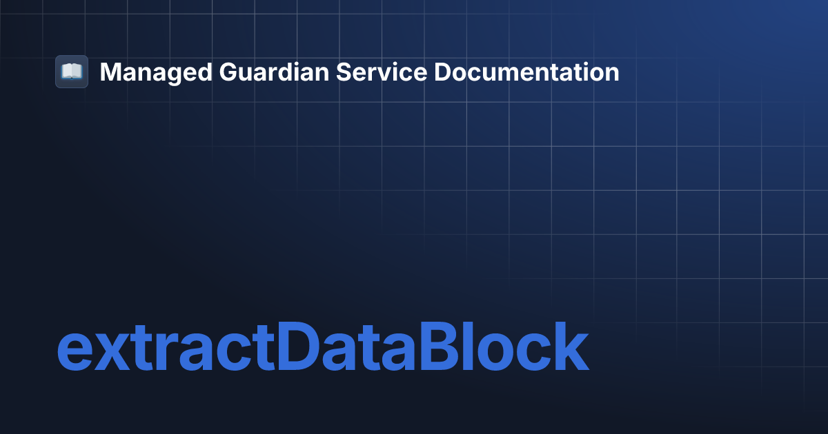 extractDataBlock | Managed Guardian Service Documentation