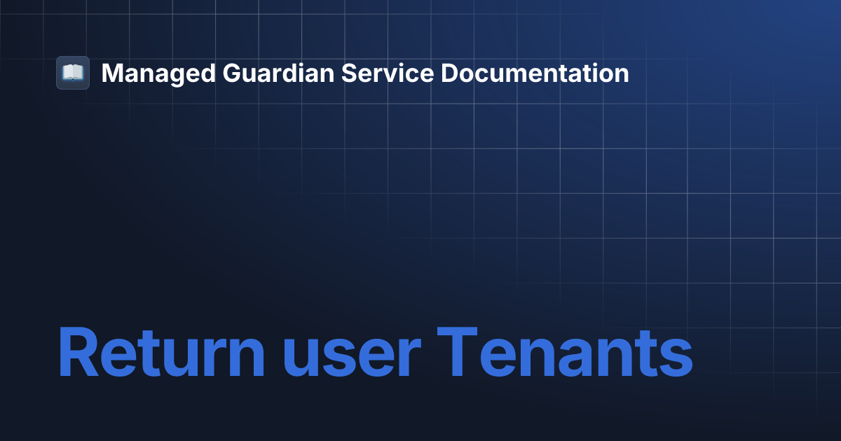 Return user Tenants | Managed Guardian Service Documentation