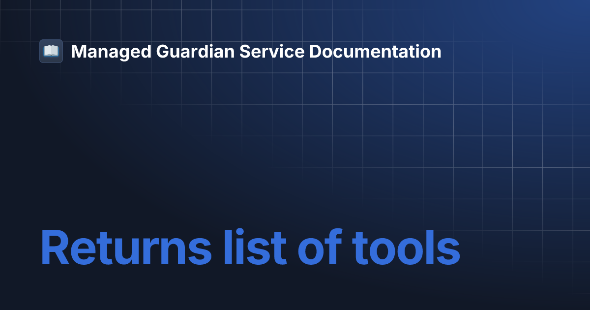Returns list of tools | Managed Guardian Service Documentation